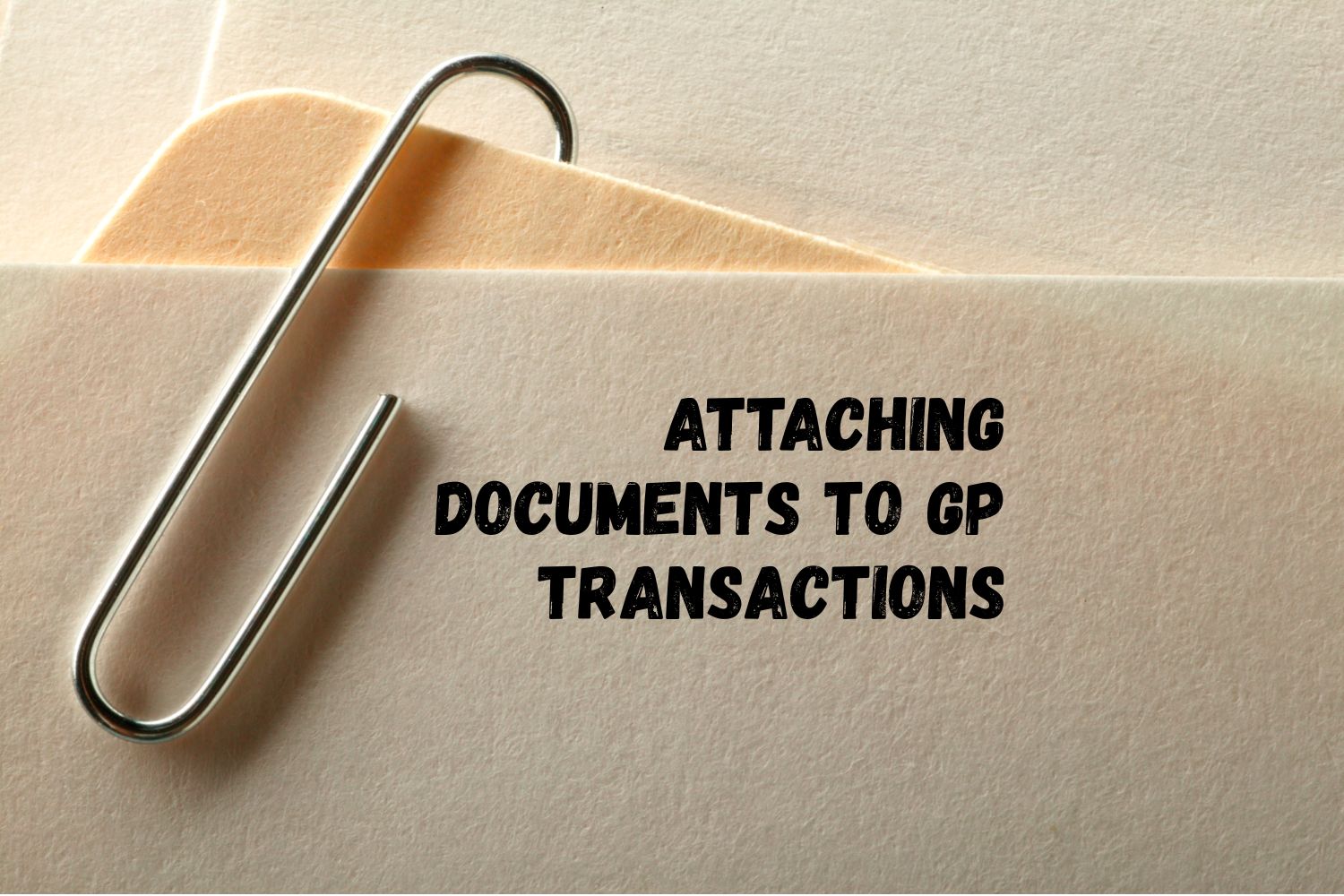 Attaching Documents to GP Transactions - Dynamics GP Support in PA - CSSI Technologies LLC
